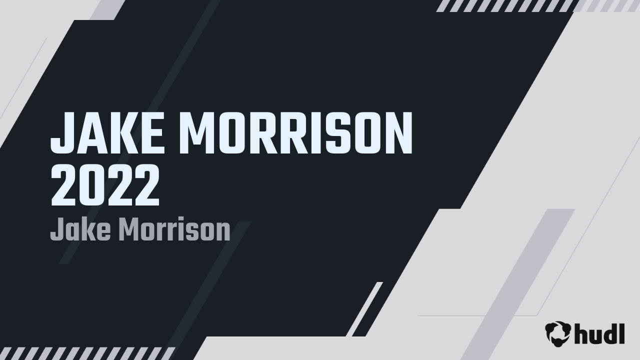 JAKE MORRISON 2022 - Jake Morrison highlights - Hudl