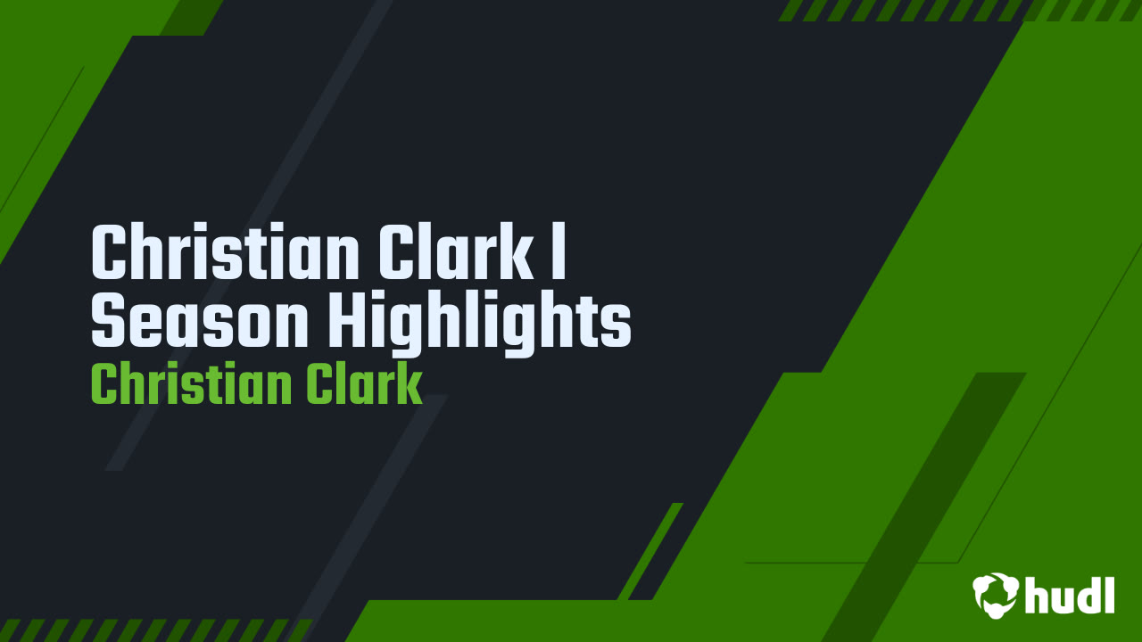 Christian Clark l Season Highlights - Christian Clark highlights - Hudl