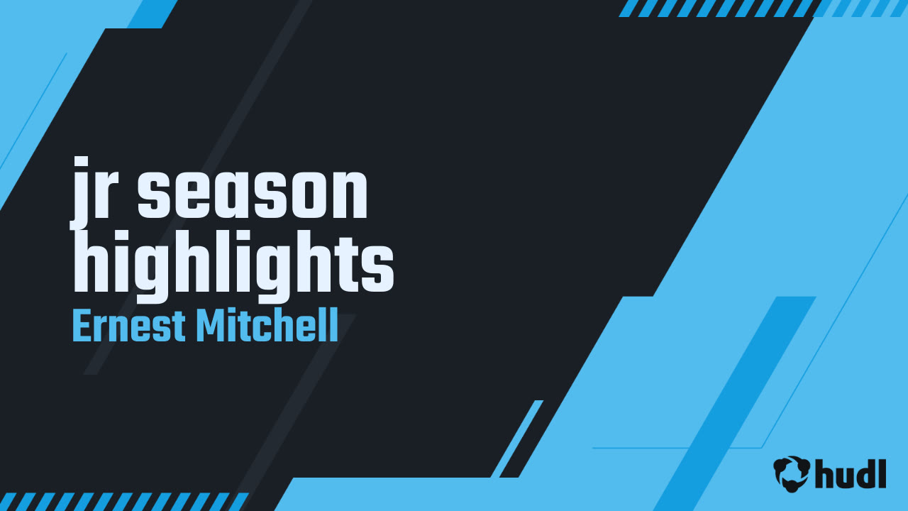jr season highlights - Ernest Mitchell highlights - Hudl