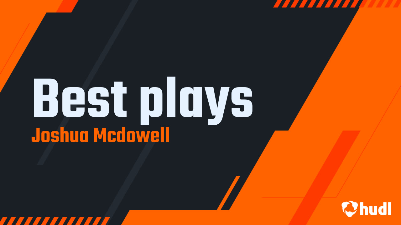 Best plays - Joshua Mcdowell highlights - Hudl