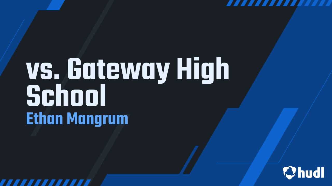 vs. Gateway High School - Ethan Mangrum highlights - Hudl