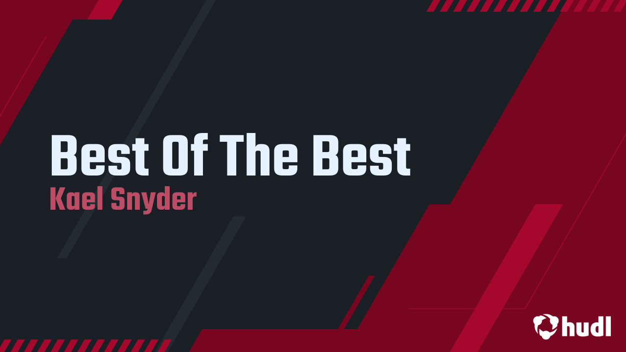 Best Of The Best - Kael Snyder highlights - Hudl