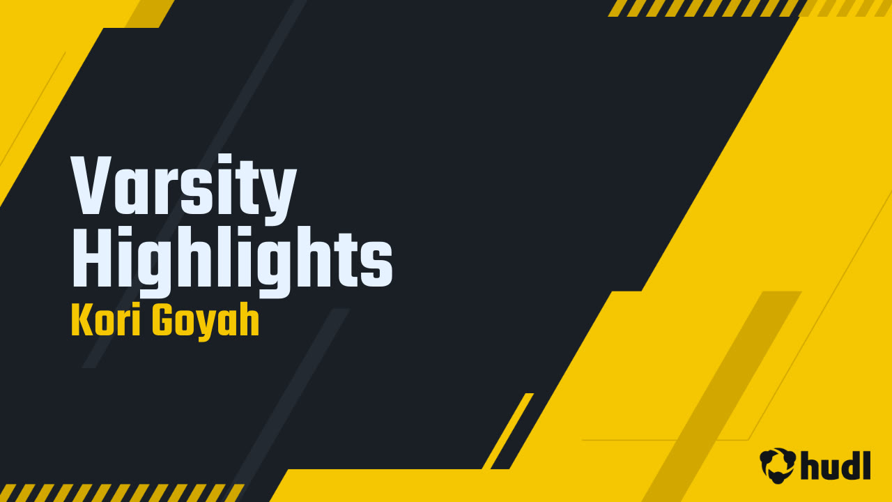 Varsity Highlights - Kori Goyah highlights - Hudl