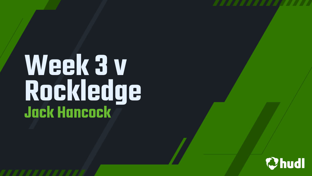 Week 3 v Rockledge - Jack Hancock highlights - Hudl