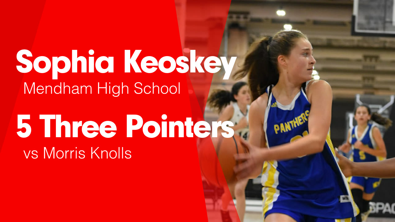 5 Three Pointers vs Morris Knolls - Sophia Keoskey highlights - Hudl