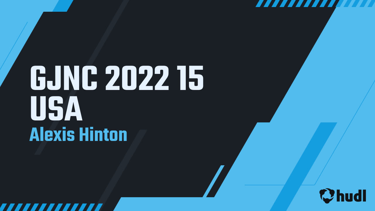 GJNC 2022 15 USA - Alexis Hinton highlights - Hudl