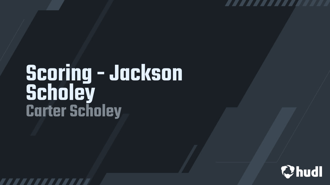 Scoring - Jackson Scholey - Carter Scholey highlights - Hudl