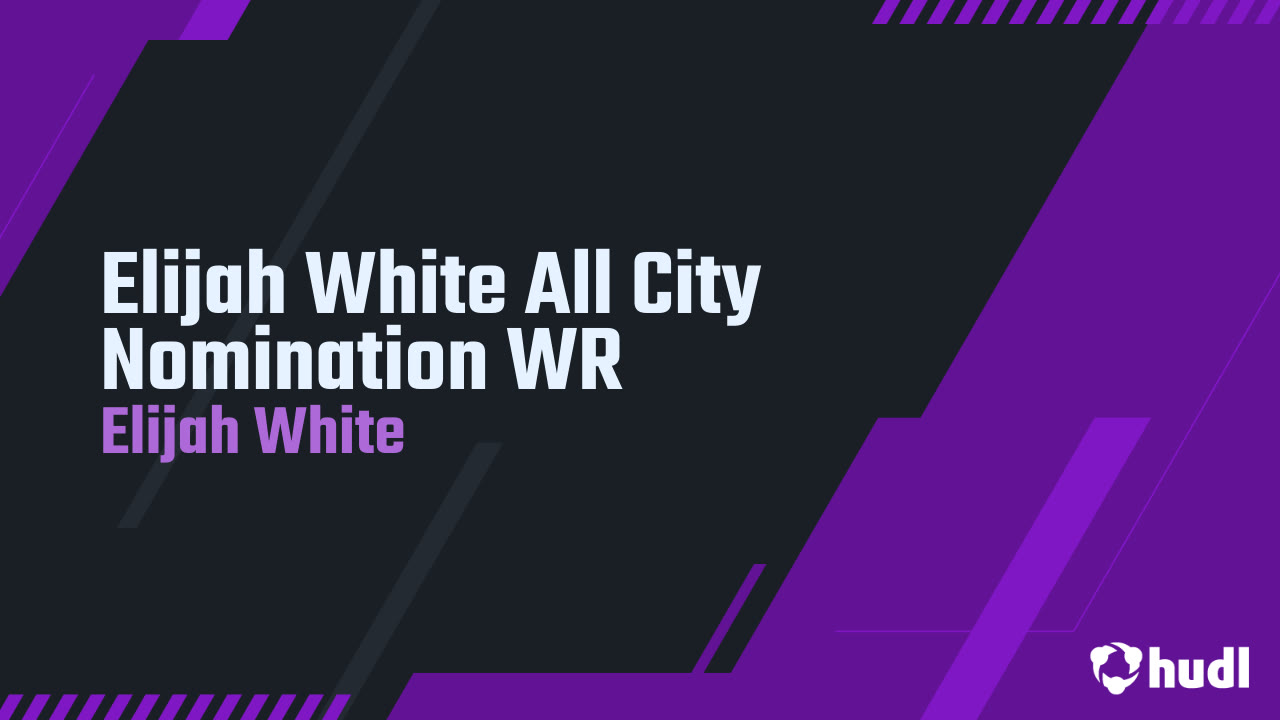 Elijah White All City Nomination WR - Elijah White highlights - Hudl
