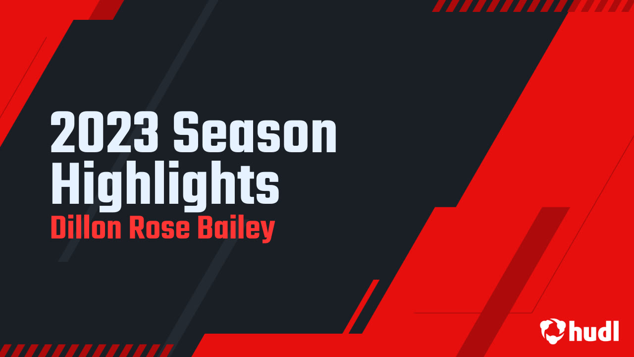 2023 Season Highlights - Dillon Rose Bailey highlights - Hudl
