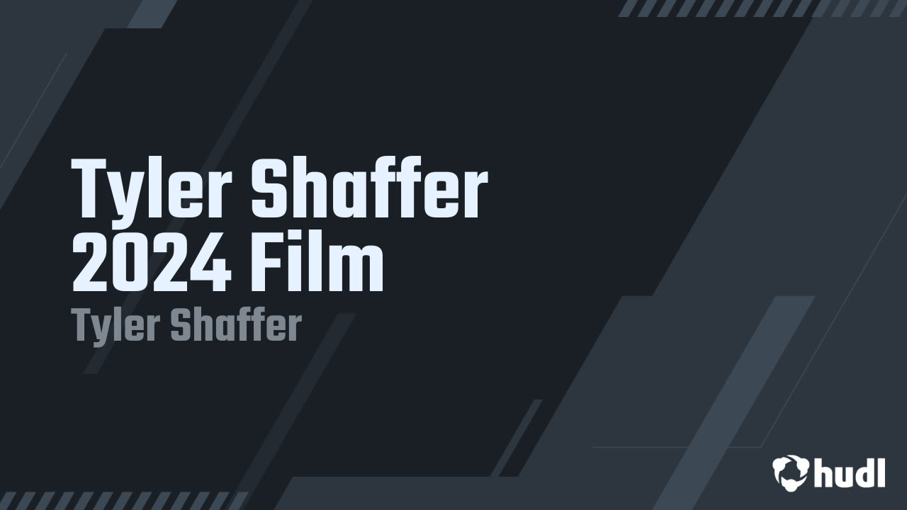 Tyler Shaffer 2024 Film - Tyler Shaffer highlights - Hudl