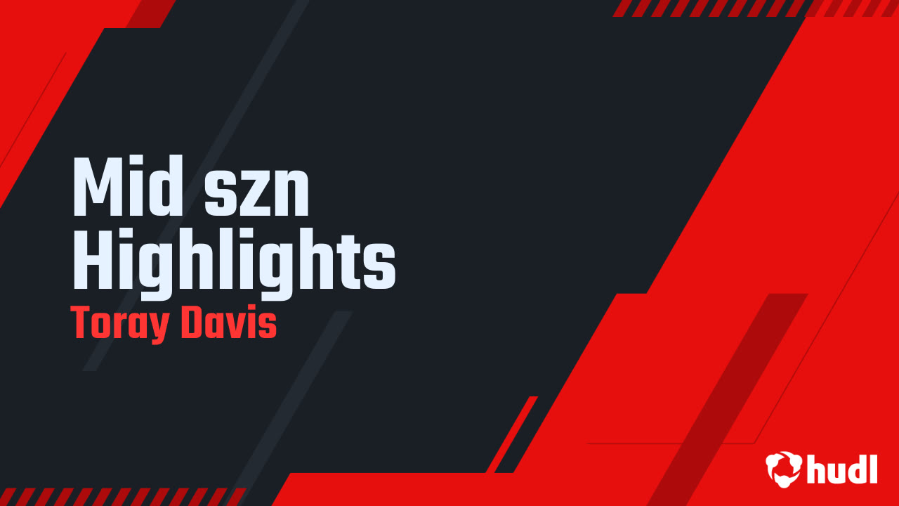 Mid szn Highlights - Toray Davis highlights - Hudl