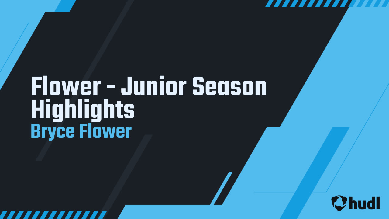 Flower - Junior Season Highlights - Bryce Flower highlights - Hudl