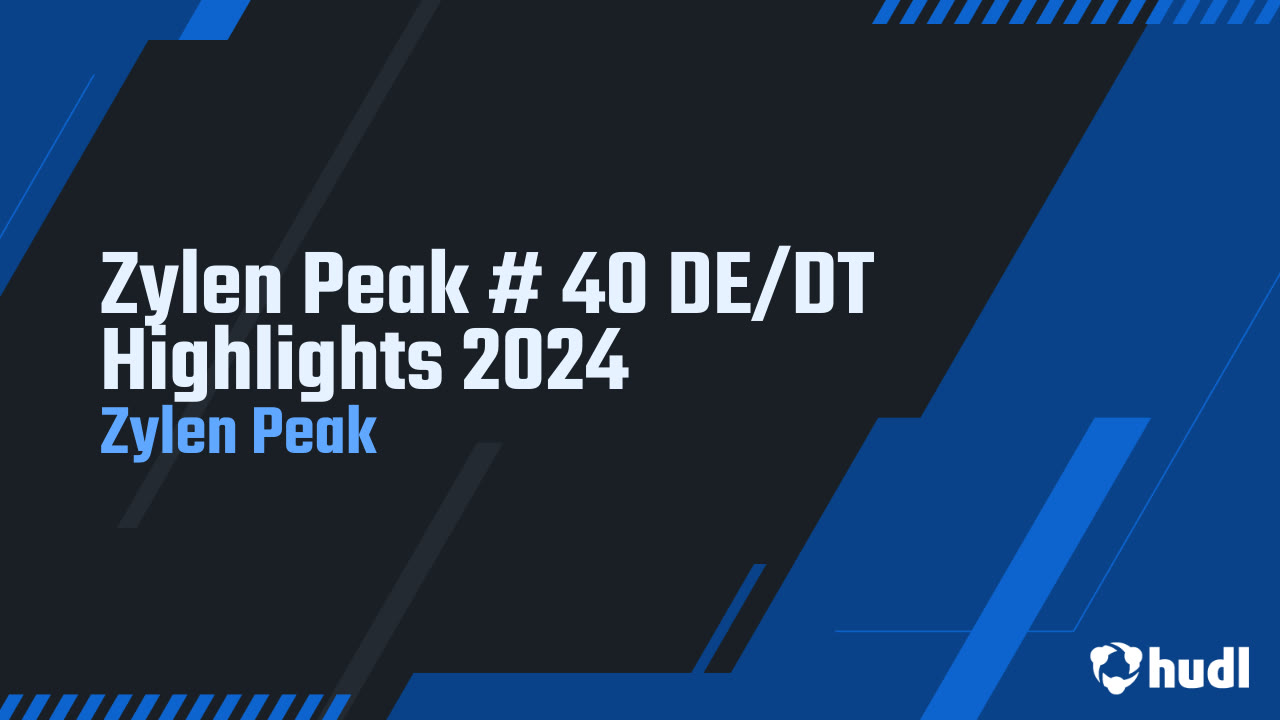 Zylen Peak # 40 DE/DT Highlights 2024 - Zylen Peak highlights - Hudl