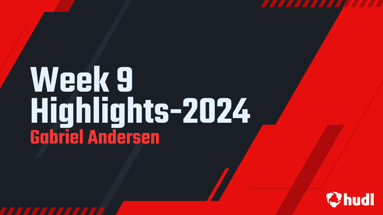 Week 9 Highlights-2024 - Gabriel Andersen highlights - Hudl