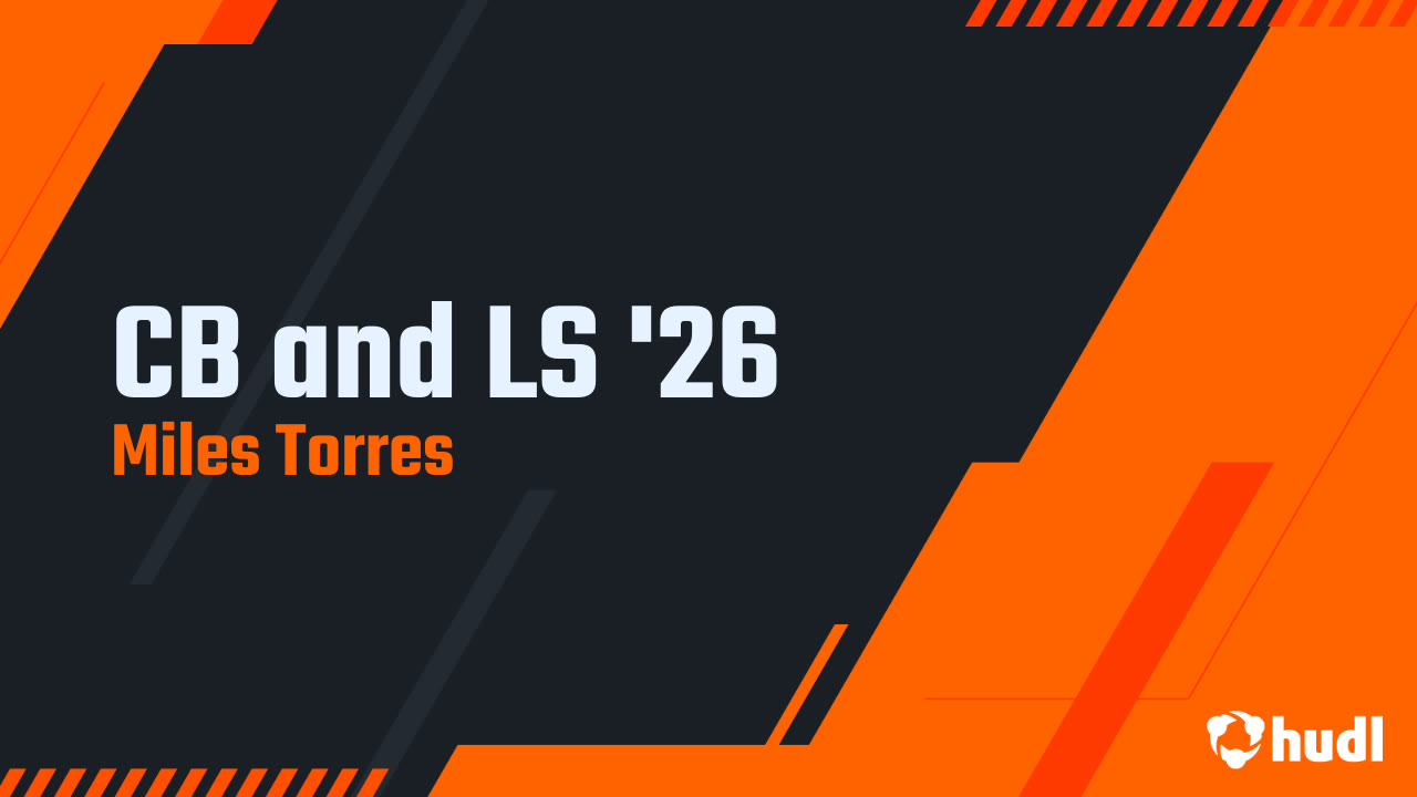 CB and LS '26 - Miles Torres highlights - Hudl