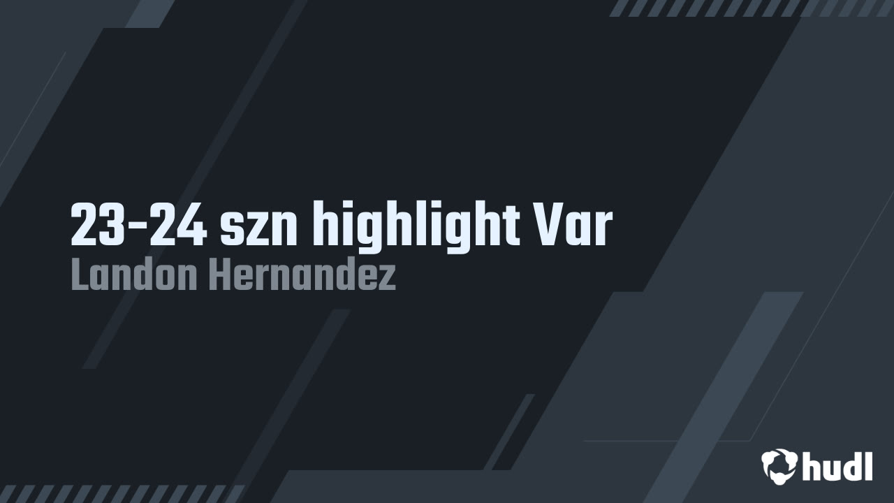 23-24 szn highlight Var - Landon Hernandez highlights - Hudl