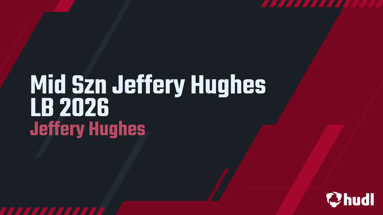 Mid Szn Jeffery Hughes LB 2026 - Jeffery Hughes highlights - Hudl