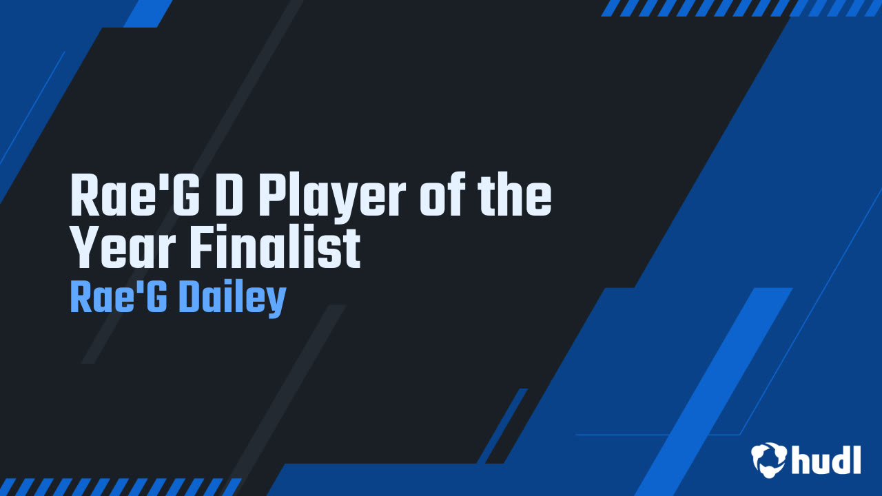 Rae'G D Player of the Year Finalist - Rae'G Dailey highlights - Hudl