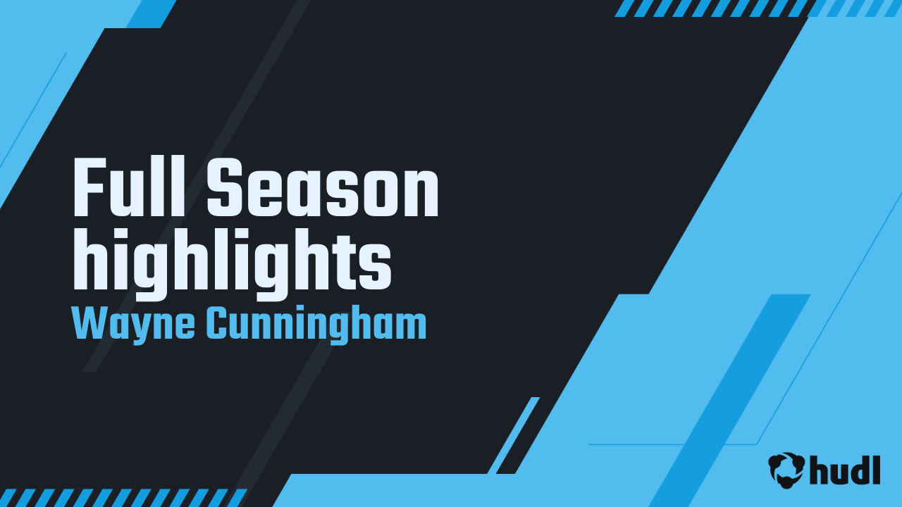 Full Season highlights - Wayne Cunningham highlights - Hudl