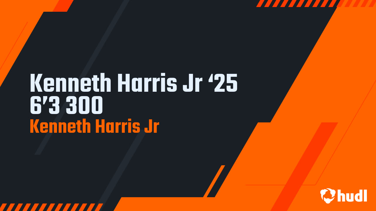 Kenneth Harris Jr ‘25 6’3 300 - Kenneth Harris Jr highlights - Hudl