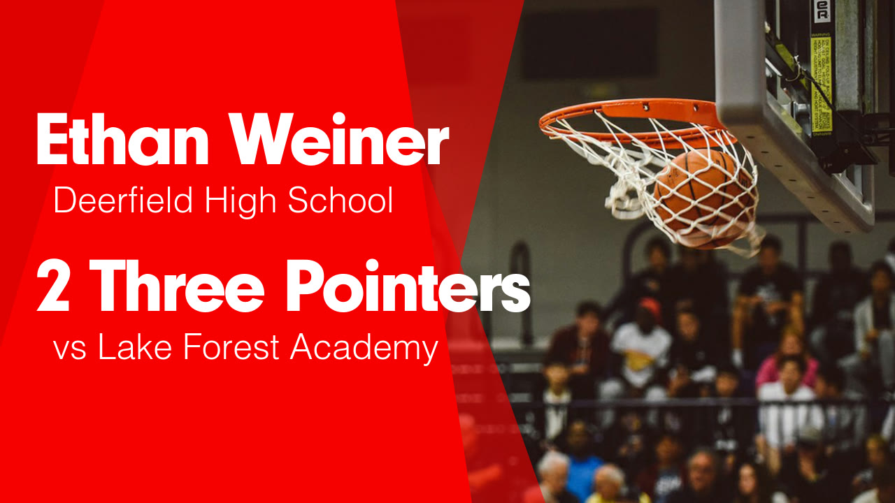 2 Three Pointers vs Lake Forest Academy - Ethan Weiner highlights - Hudl