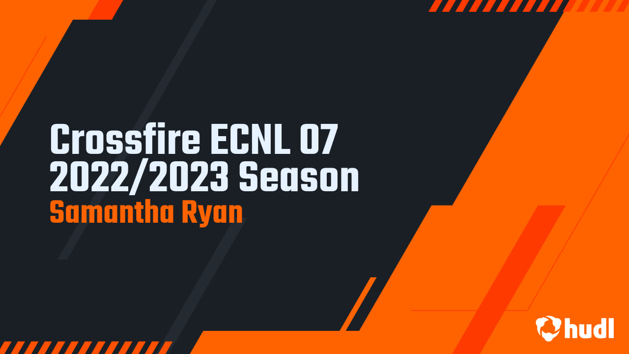 Crossfire ECNL 07 2022/2023 Season - Samantha Ryan highlights - Hudl
