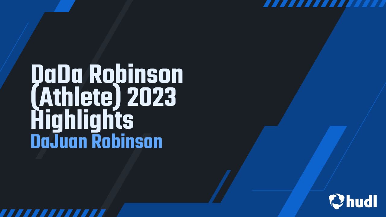 DaDa Robinson (Athlete) 2023 Highlights - DaJuan Robinson highlights - Hudl