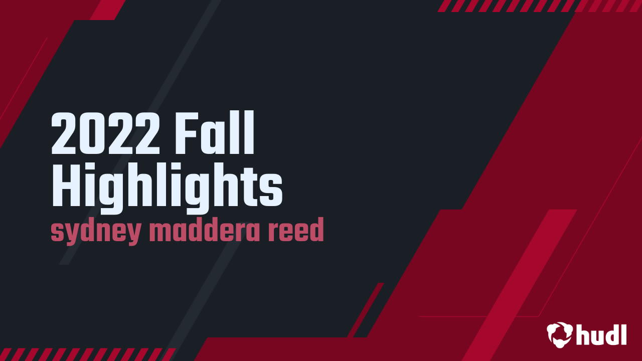 2022 Fall Highlights - sydney maddera reed highlights - Hudl