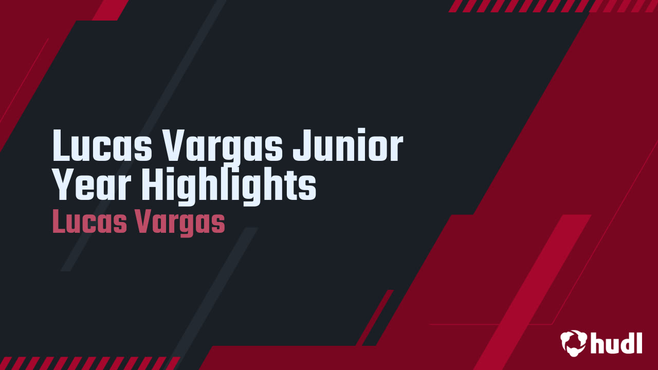 Lucas Vargas Junior Year Highlights - Lucas Vargas highlights - Hudl