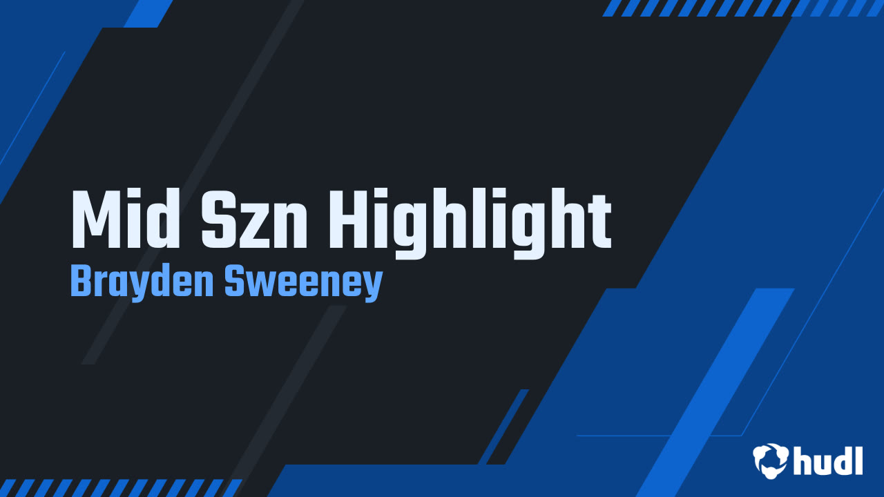 Mid Szn Highlight - Brayden Sweeney highlights - Hudl