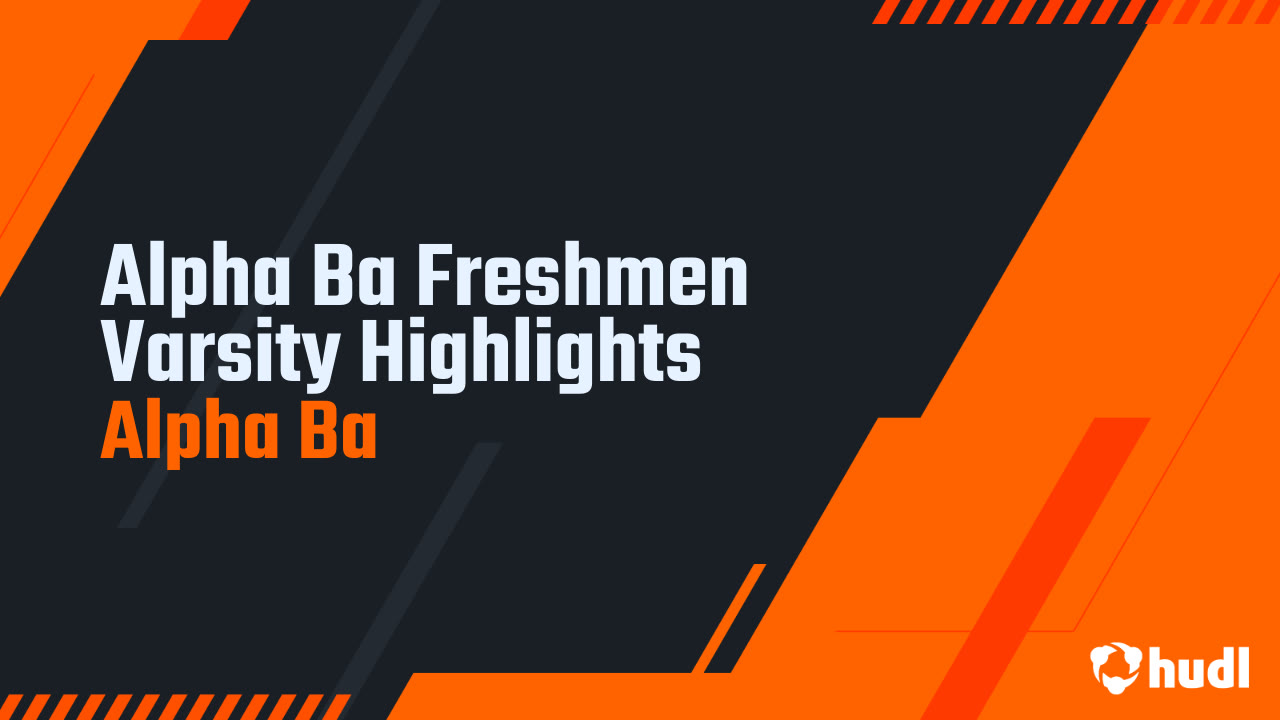 Alpha Ba Freshmen Varsity Highlights - Alpha Ba highlights - Hudl