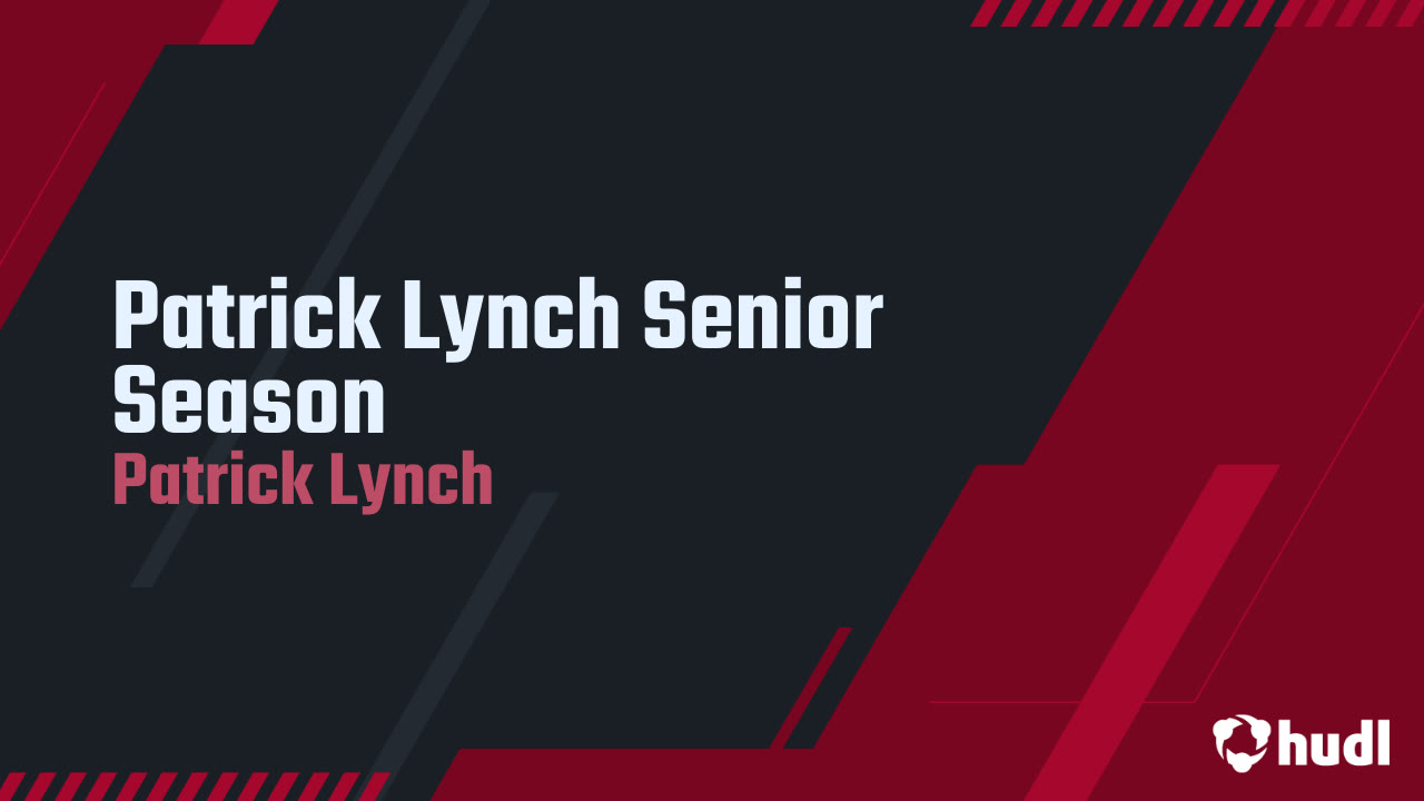 Patrick Lynch Senior Season - Patrick Lynch highlights - Hudl