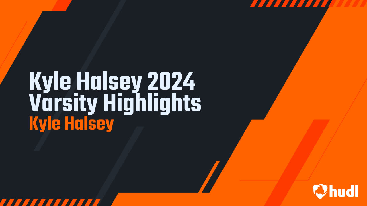 Kyle Halsey 2024 Varsity Highlights - Kyle Halsey highlights - Hudl