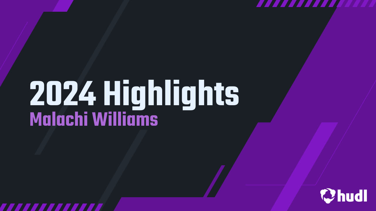 2024 Highlights - Malachi Williams highlights - Hudl