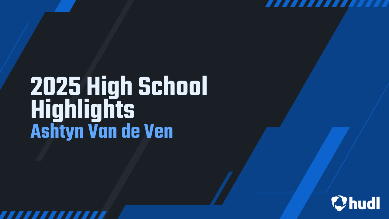 2025 High School Highlights - Ashtyn Van de Ven highlights - Hudl