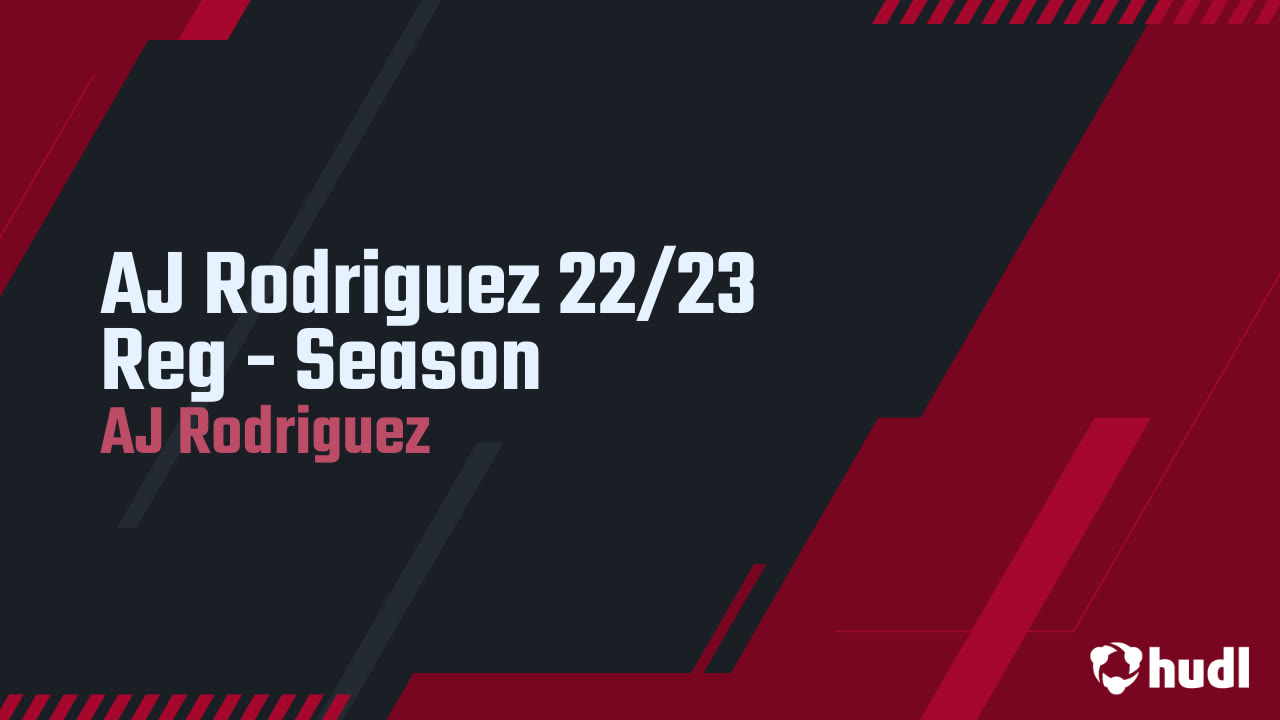 AJ Rodriguez 22/23 Reg - Season - AJ Rodriguez highlights - Hudl