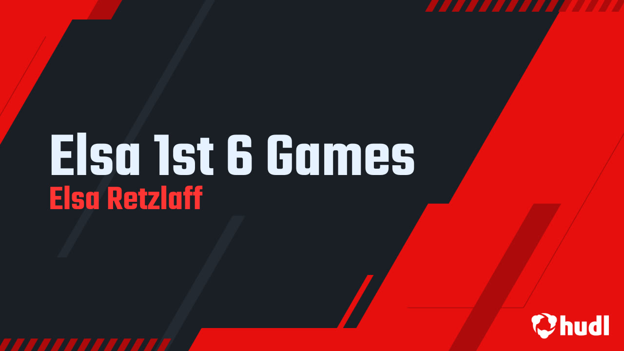 Elsa 1st 6 Games - Elsa Retzlaff highlights - Hudl