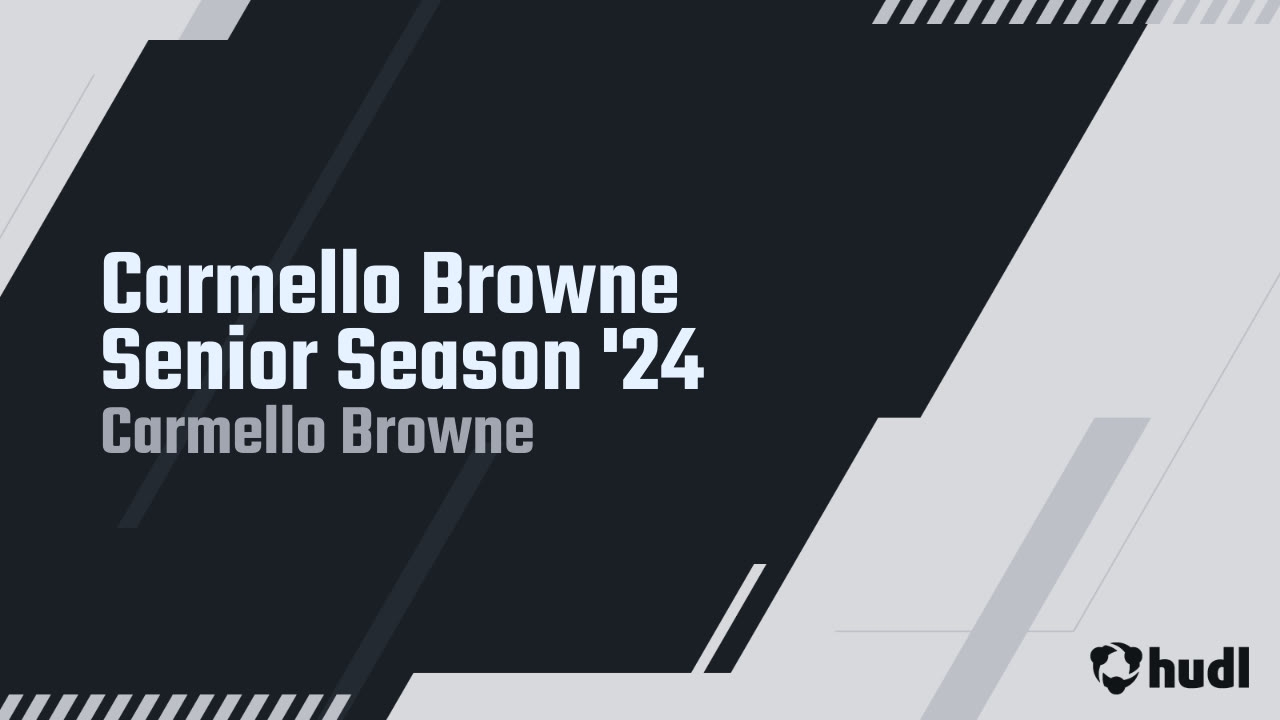 Carmello Browne Senior Season '24 - Carmello Browne highlights - Hudl