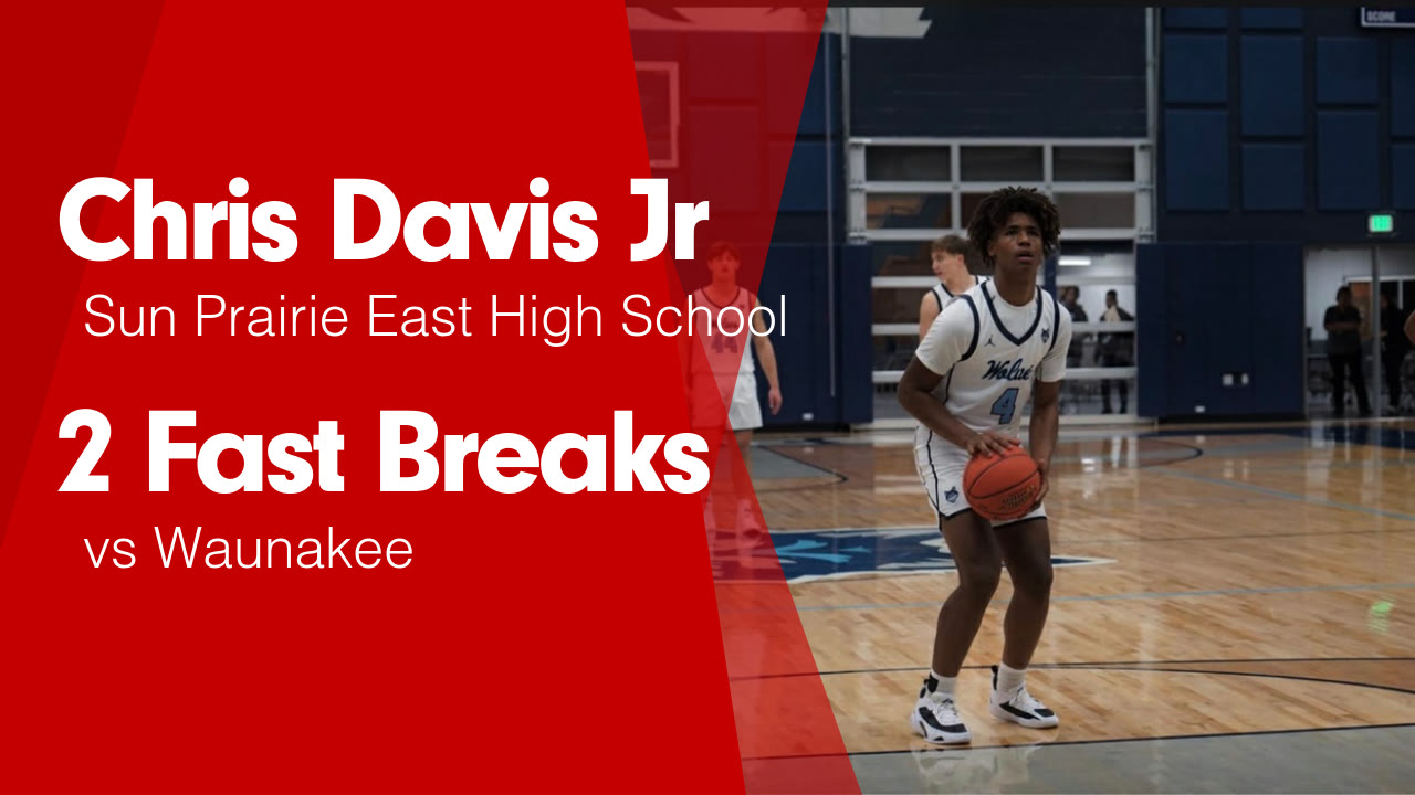 2 Fast Breaks vs Waunakee - Chris Davis Jr highlights - Hudl