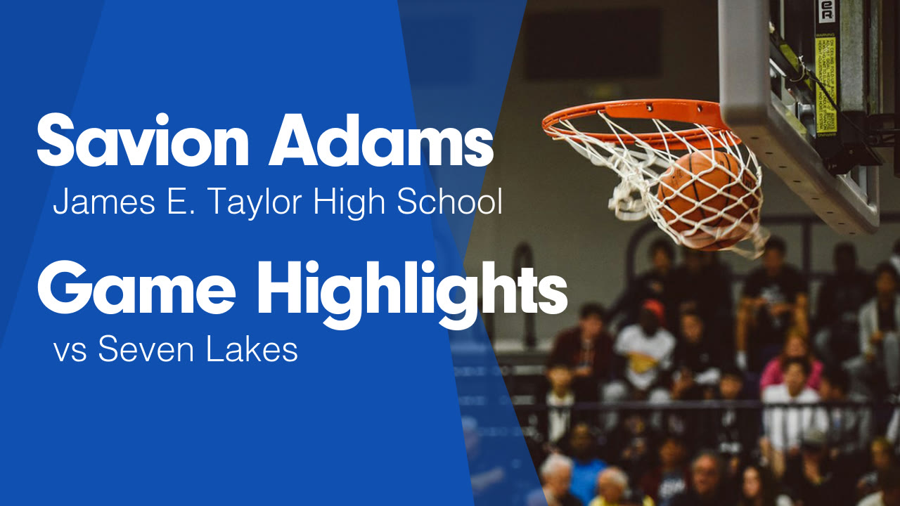 Game Highlights vs Seven Lakes - Savion Adams highlights - Hudl