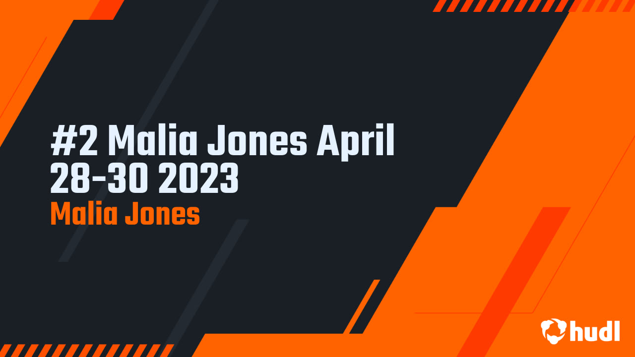#2 Malia Jones April 28-30 2023 - Malia Jones highlights - Hudl