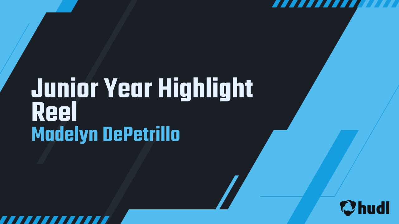 Junior Year Highlight Reel - Madelyn DePetrillo highlights - Hudl