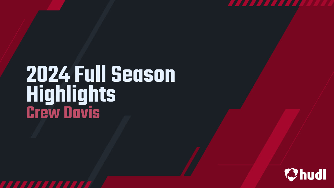 2024 Full Season Highlights - Crew Davis highlights - Hudl
