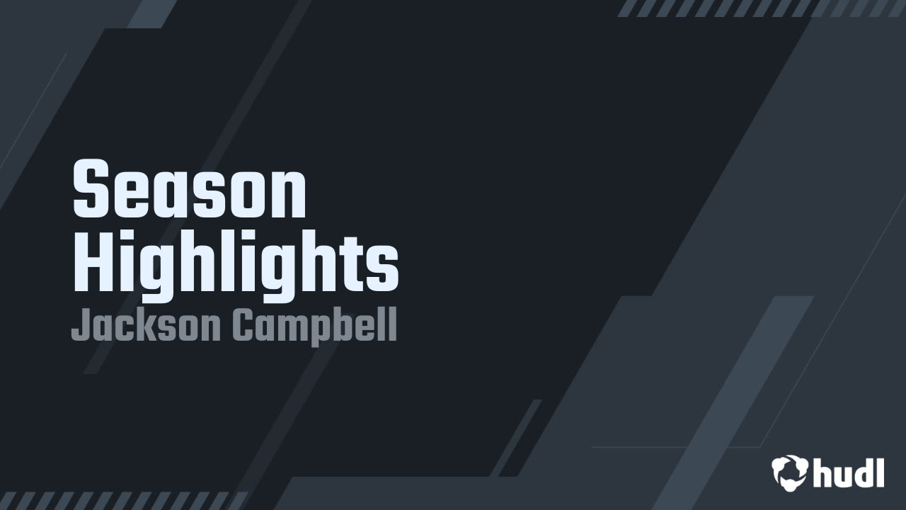 Season Highlights - Jackson Campbell highlights - Hudl