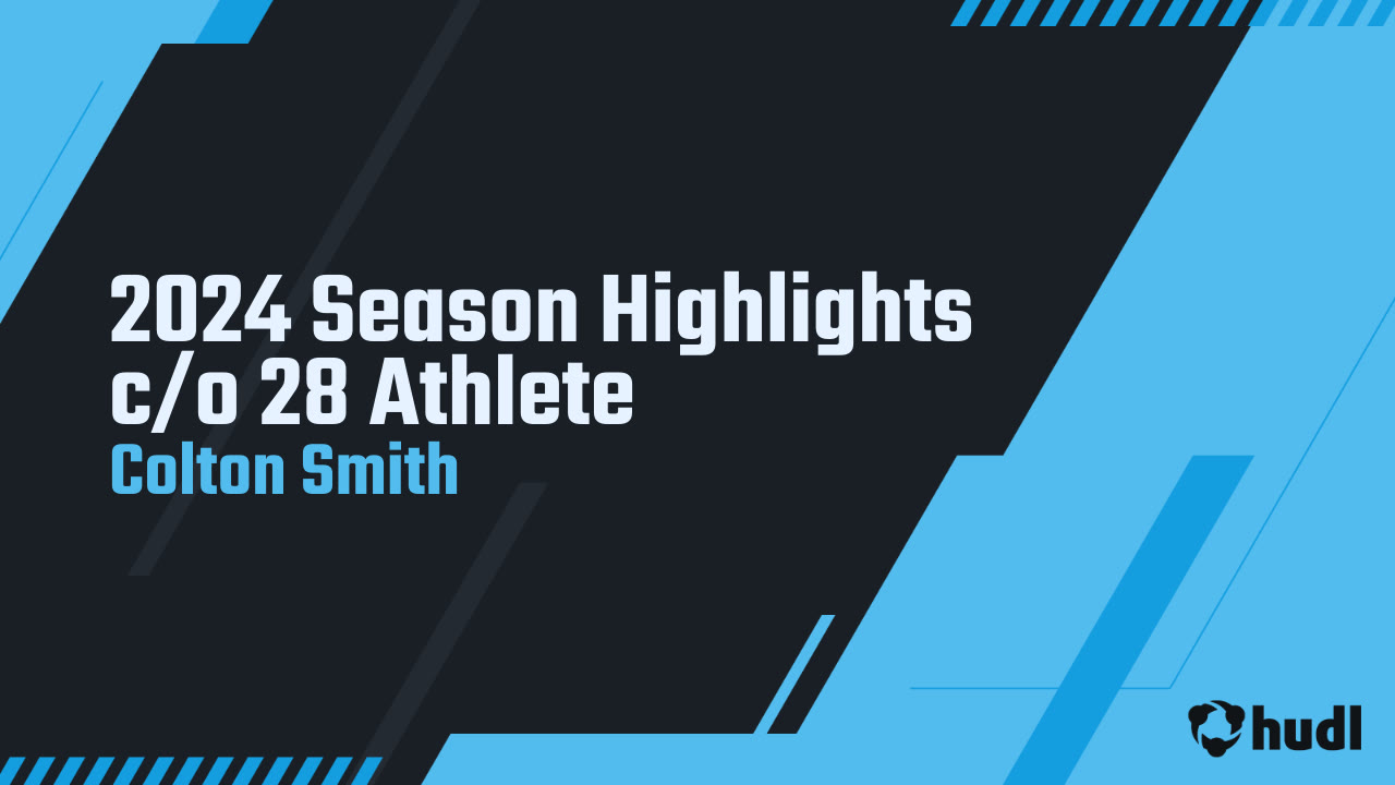 2024 Season Highlights c/o 28 Athlete - Colton Smith highlights - Hudl