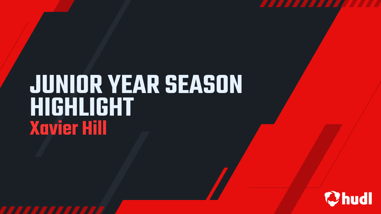 JUNIOR YEAR SEASON HIGHLIGHT - Xavier Hill highlights - Hudl