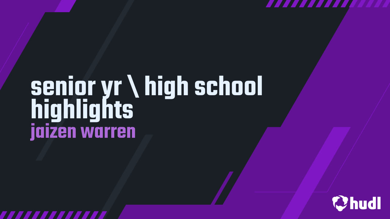 senior yr \ high school highlights - jaizen warren highlights - Hudl