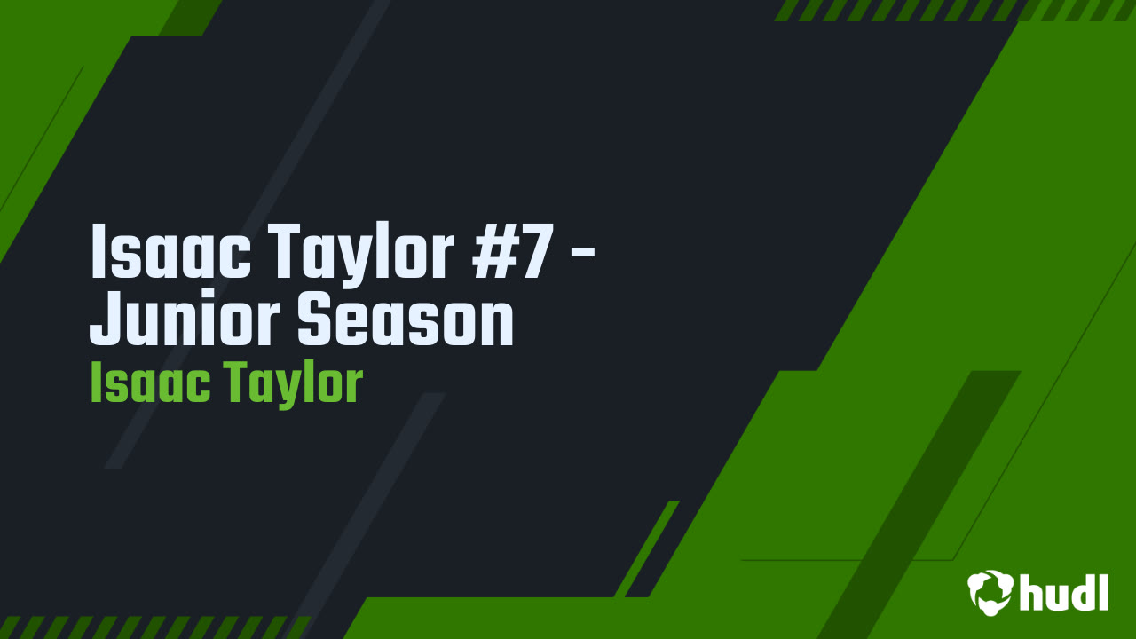 Isaac Taylor #7 - Junior Season - Isaac Taylor highlights - Hudl