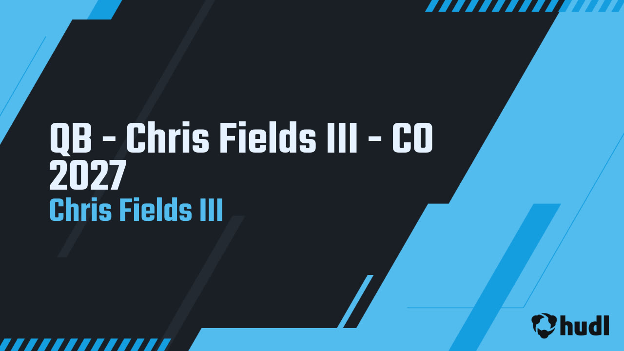 QB - Chris Fields III - CO 2027 - Chris Fields III highlights - Hudl