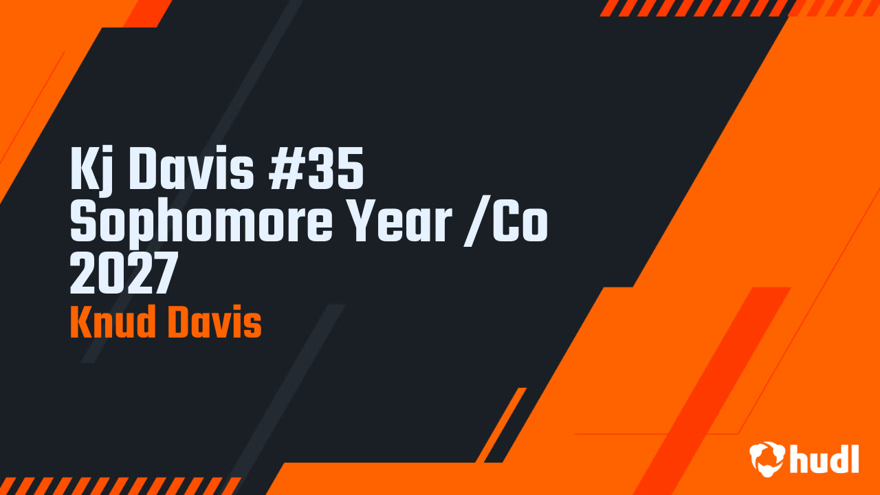 Kj Davis #35 Sophomore Year /Co 2027 - Knud Davis highlights - Hudl